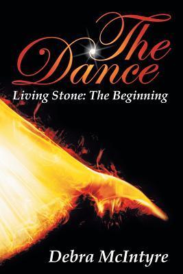 The Dance: Living Stone: The Beginning by Debra McIntyre | Goodreads