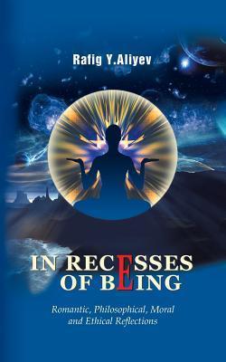 In Recesses of Being: Romantic, Philosophical, Moral and Ethical ...