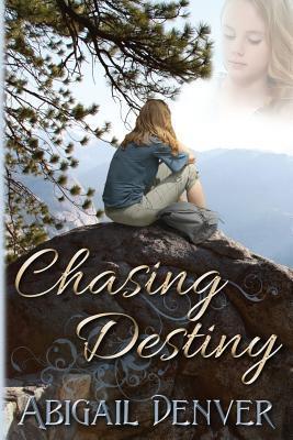 Chasing Destiny by Abigail Denver | Goodreads