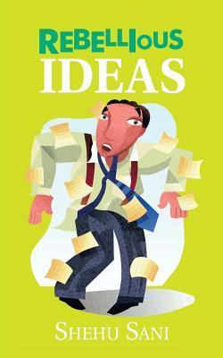 Rebellious Ideas by Shehu Sani | Goodreads