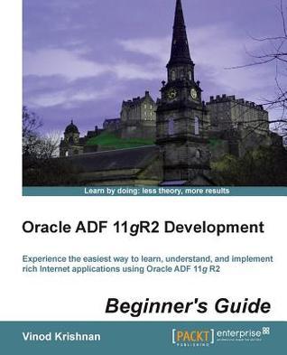 Oracle Adf 11gr2 Development Beginner's Guide by Vinod Krishnan | Goodreads