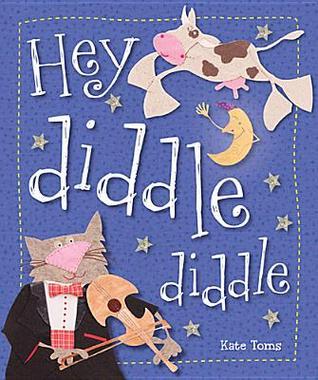 Hey Diddle Diddle by Kate Toms | Goodreads