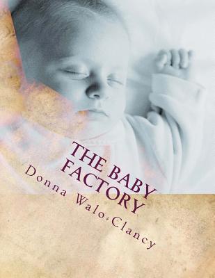The Baby Factory by Donna Walo Clancy | Goodreads