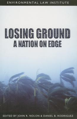 Losing Ground: A Nation on Edge by John R. Nolon | Goodreads