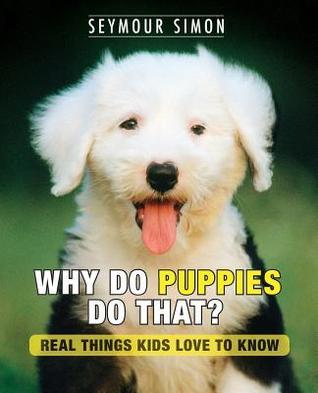 Why Do Puppies Do That? by Seymour Simon | Goodreads