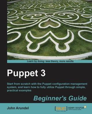 Puppet 3: Beginner's Guide by John Arundel | Goodreads