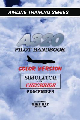 A320 Pilot Handbook: Color Version by Mike Ray | Goodreads