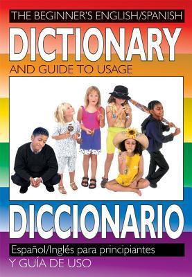 The Beginner's English/Spanish Dictionary and Guide to Useage by ...