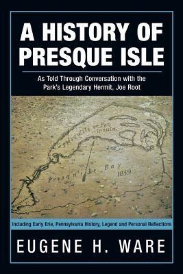 A History of Presque Isle: As Told Through Conversation with the Park's ...
