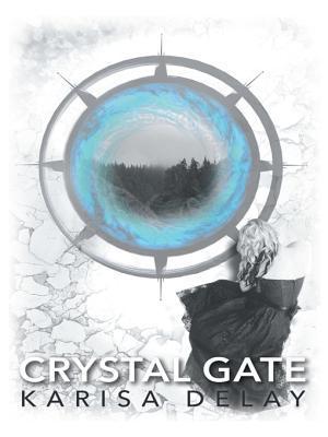 Crystal Gate by Karisa Delay | Goodreads