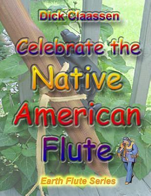 Celebrate the Native American Flute: Learn to play the Native American ...