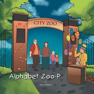 Alphabet Zoo-P by Jerry Milam | Goodreads