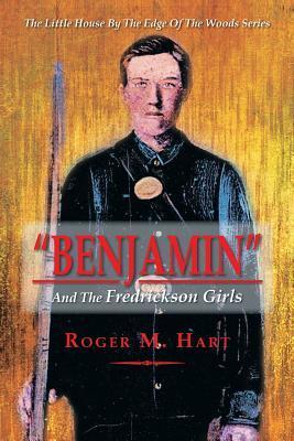 "Benjamin": And the Fredrickson Girls by Roger M. Hart | Goodreads