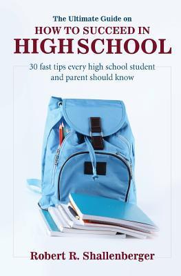 The Ultimate Guide on How to Succeed in High School: 30 Fast Tips Every ...