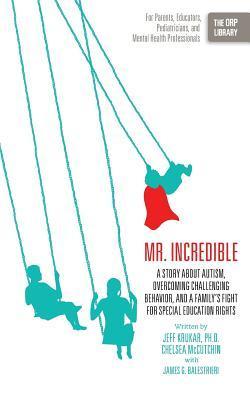 Mr. Incredible: A Story About Autism, Overcoming Challenging Behavior ...