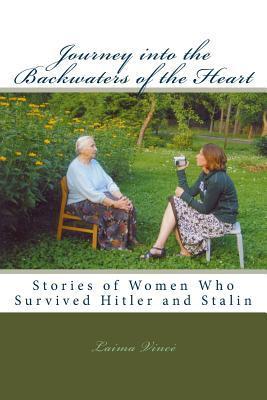 Journey into the Backwaters of the Heart: Stories of Women Who Survived ...
