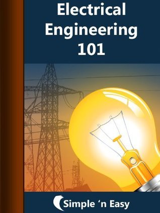 Electrical Engineering 101 - simpleNeasyBook by WAGmob | Goodreads