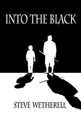 Into the Black by Steve Wetherell | Goodreads