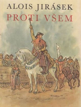 Proti všem by Alois Jirásek | Goodreads