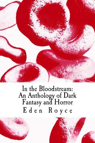 In the Bloodstream: An Anthology of Dark Fantasy and Horror by Michael ...