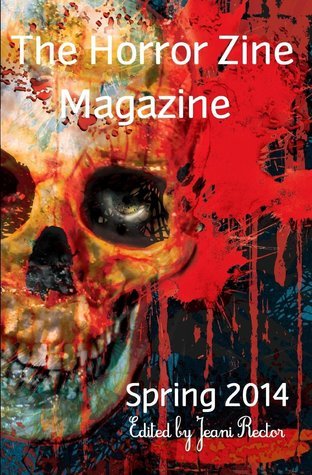 The Horror Zine Magazine Spring 2014 by Jeani Rector | Goodreads