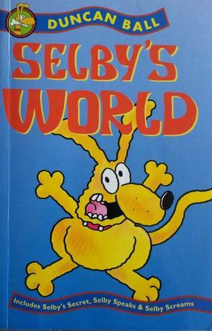 Selby's World by Duncan Ball | Goodreads