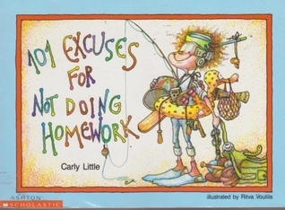 101 Excuses Not Doing Homework by little-carly | Goodreads