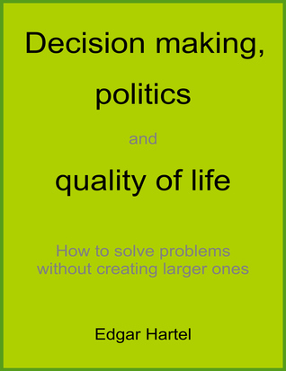 Decision Making, Politics, and Quality of Life: How To Solve Problems ...