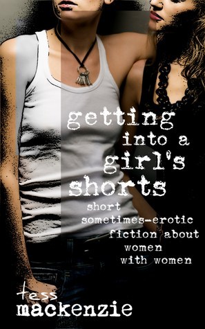 Getting Into a Girl's Shorts: Short Sometimes-Erotic Fiction about ...