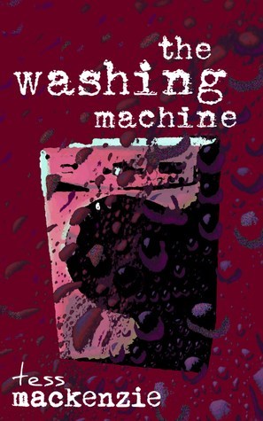 The Washing Machine by Tess Mackenzie | Goodreads