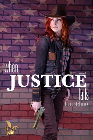 When Justice Fails by Frank Stefanick | Goodreads