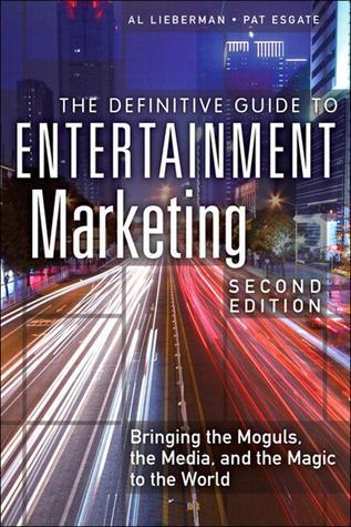 The Definitive Guide to Entertainment Marketing: Bringing the Moguls ...