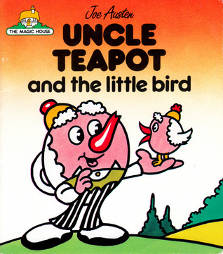 Uncle Teapot and the Little Bird (The Magic House, #21) by Joe Austen ...