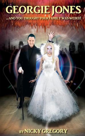 Georgie Jones ... and you thought your family was weird! by Nicky Gregory | Goodreads