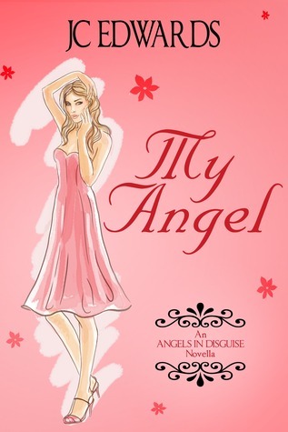 My Angel (Angels in Disguise) by J.C. Edwards | Goodreads