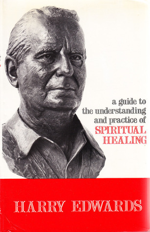 A Guide to the Understanding and Practice of Spiritual Healing by Harry ...