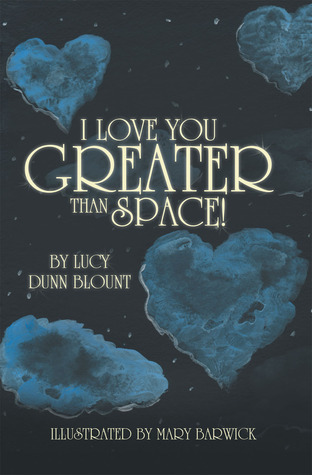 I Love You Greater Than Space! by Lucy Dunn Blount | Goodreads