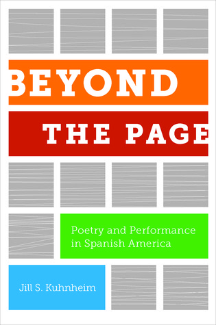 Beyond the Page: Poetry and Performance in Spanish America by Jill S ...