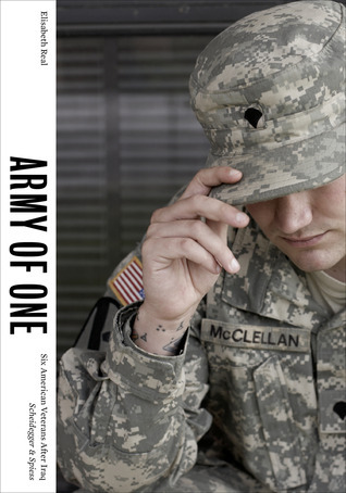 Army of One: Six American Veterans After Iraq by Elisabeth Real | Goodreads