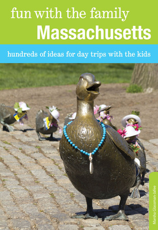 Fun with the Family Massachusetts: Hundreds Of Ideas For Day Trips With ...