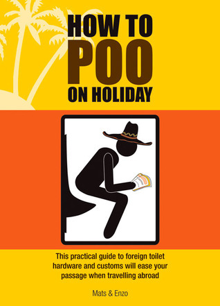 How to Poo on Holiday by Mats & Enzo | Goodreads