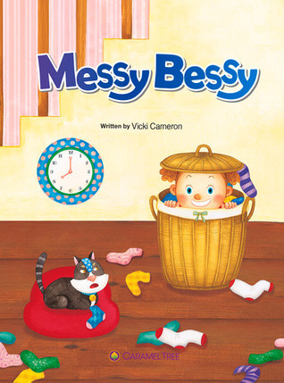 Messy Bessy (Caramel Tree Readers Level 1) by Vicki Cameron | Goodreads