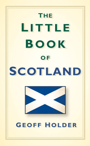 The Little Book of Scotland by Geoff Holder | Goodreads