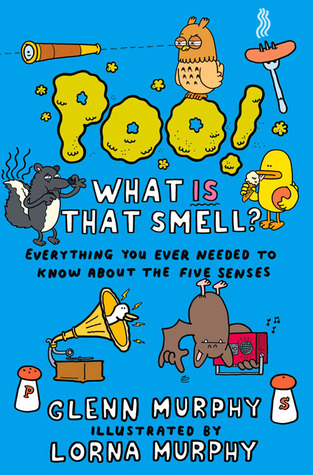 Poo! What Is That Smell?: Everything You Ever Needed to Know About the ...