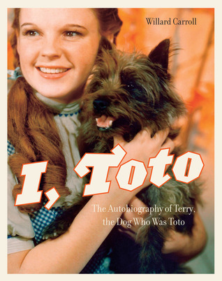 I, Toto: The Autobiography of Terry, the Dog Who Was Toto by Willard ...