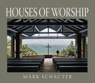 Houses of Worship by Mark Schacter | Goodreads
