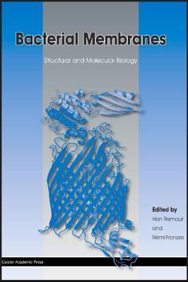 Bacterial Membranes: Structural and Molecular Biology by Han Remaut ...
