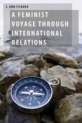 A Feminist Voyage through International Relations by J. Ann Tickner ...