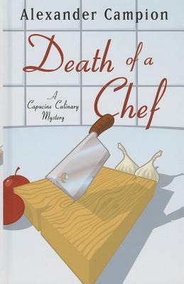 Death Of A Chef (A Capucine Culinary Mystery) by Alexander Campion ...