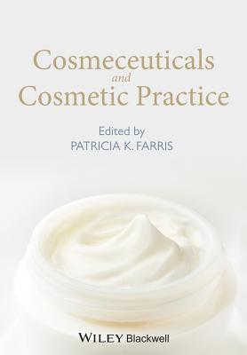 Cosmeceuticals and Cosmetic Practice by Patricia K Farris | Goodreads